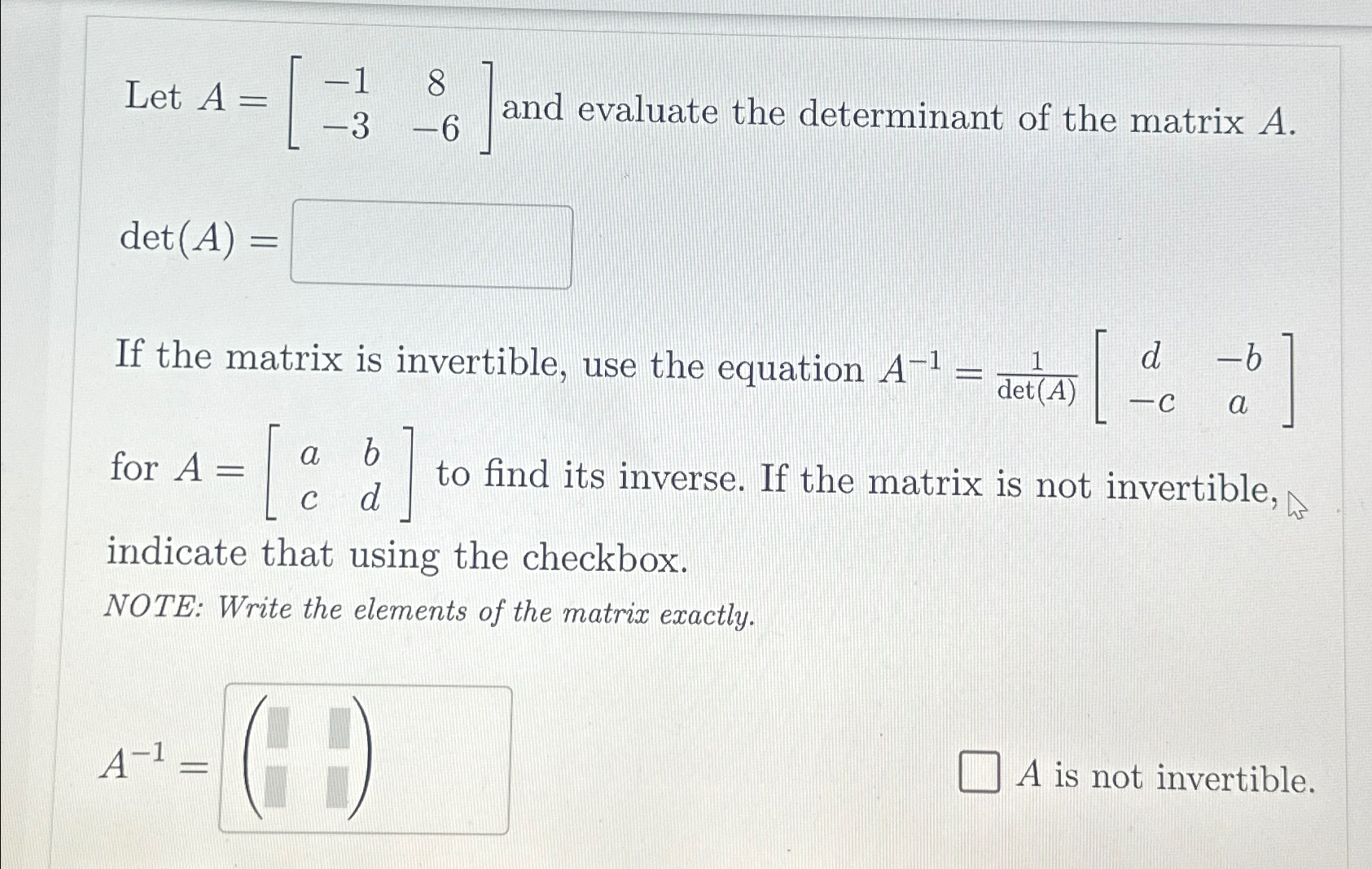 Solved Let A=[-18-3-6] ﻿and evaluate the determinant of the | Chegg.com