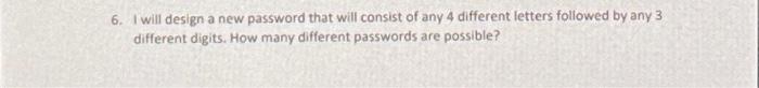 Solved 6. I will design a new password that will consist of | Chegg.com