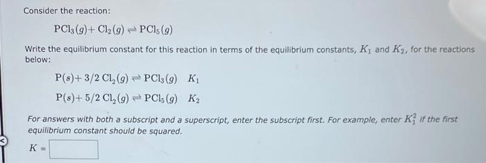 Solved Consider the reaction: PCl3(g)+Cl2(g)⇌PCl5(g) Write | Chegg.com