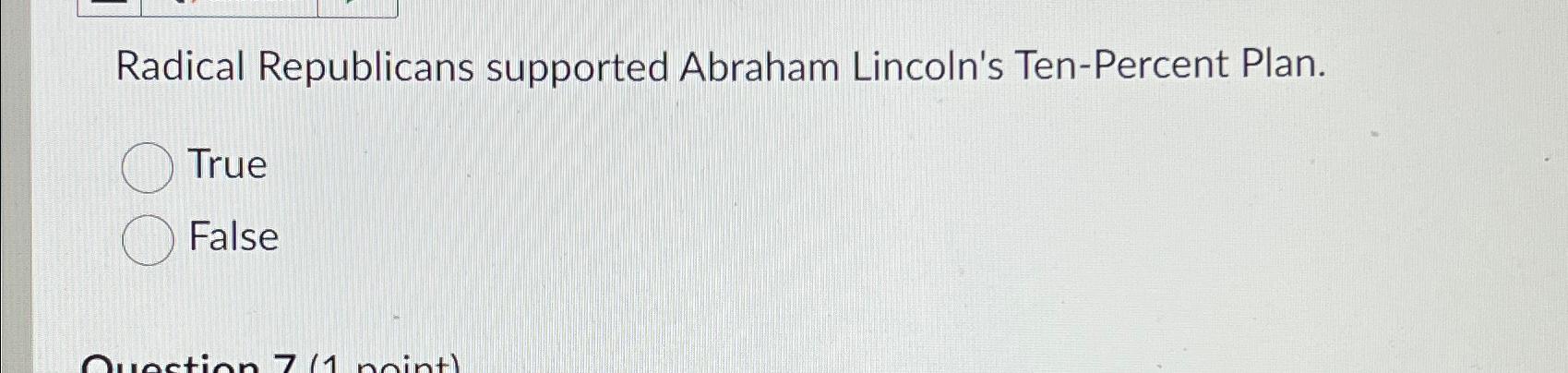 Solved Radical Republicans supported Abraham Lincoln's | Chegg.com