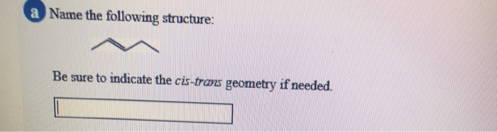 Solved a Name the following structure: Be sure to indicate | Chegg.com
