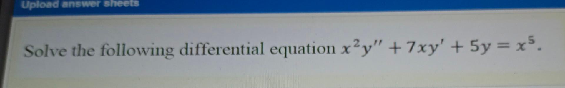 Solved Upload answer sheets Solve the following differential | Chegg.com