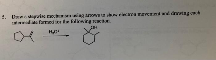 Solved 5. Draw a stepwise mechanism using arrows to show | Chegg.com