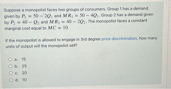 Solved Suppose a monopolist faces two groups of consumers. | Chegg.com