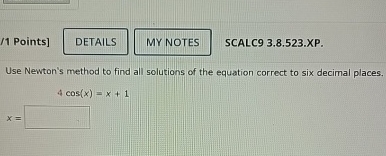 Solved ?1 ﻿Points]SCALC9 3.8.523.XP.Use Newton's method to | Chegg.com