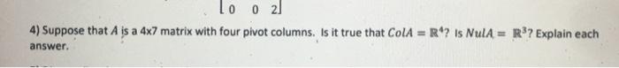 Solved lo 02] 4) Suppose that A is a 4x7 matrix with four | Chegg.com