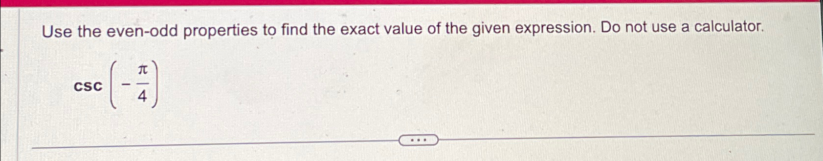 Solved Use the even-odd properties to find the exact value | Chegg.com