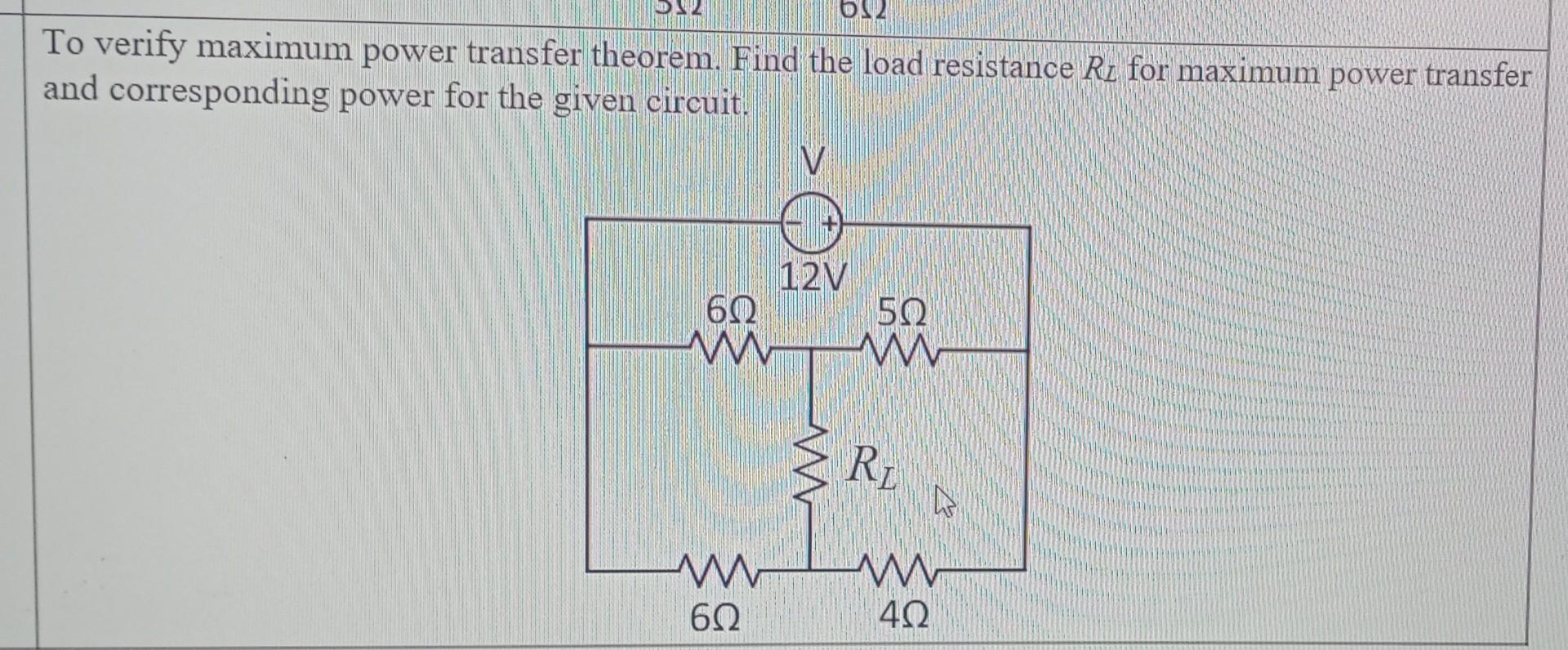 Solved b2 To verify maximum power transfer theorem. Find the | Chegg.com