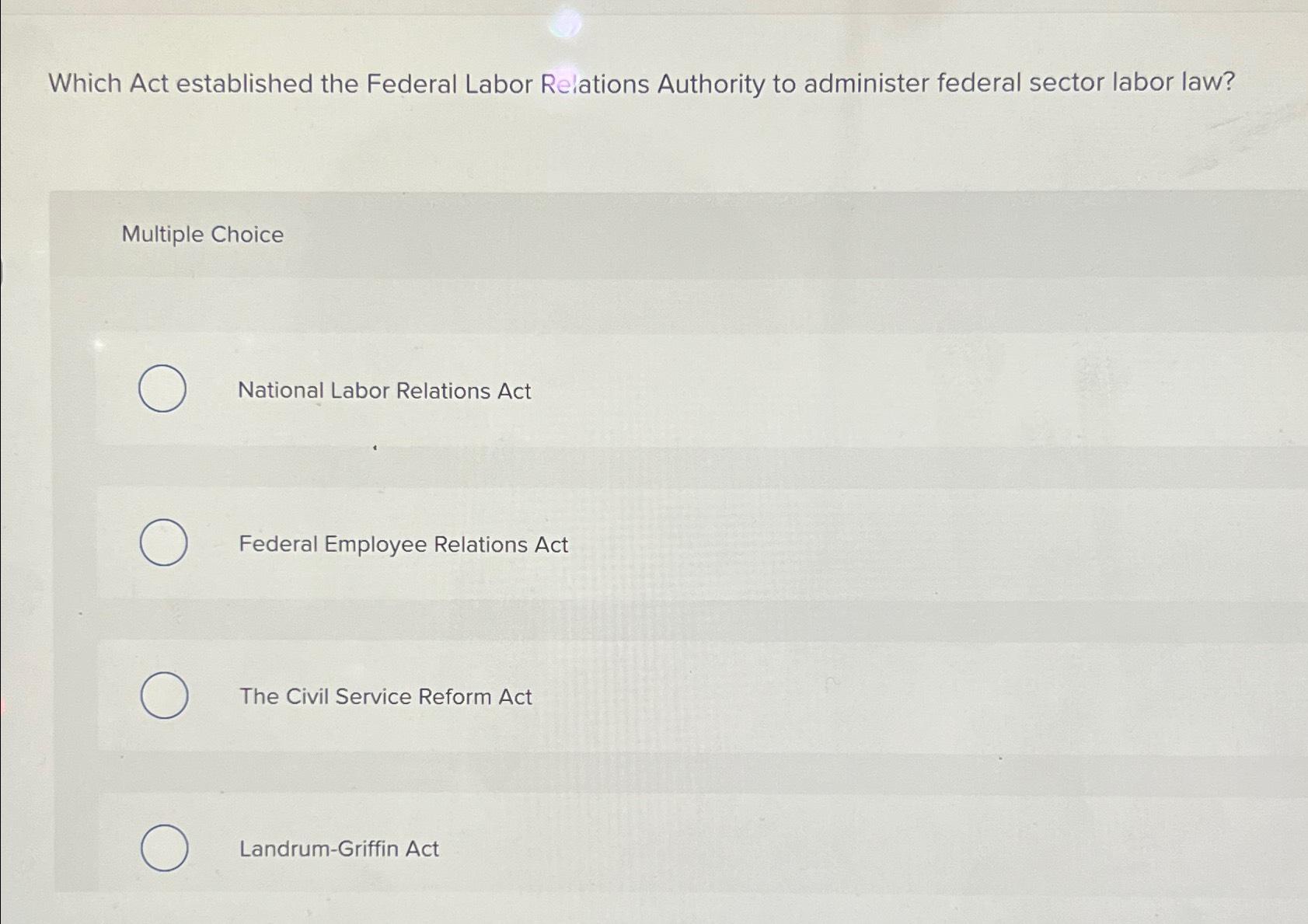 Solved Which Act established the Federal Labor Relations | Chegg.com