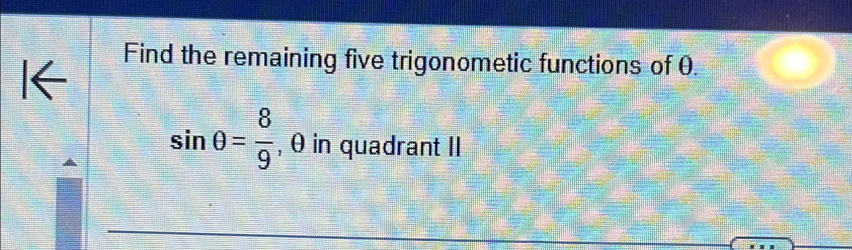 Solved Find the remaining five trigonometic functions of | Chegg.com