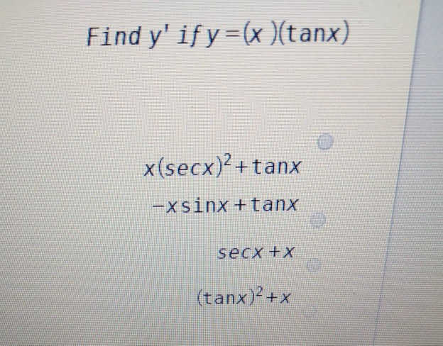 Solved Find y' if y =(x )(tanx) x(secx)2 + tanx -Xsinx+tang | Chegg.com