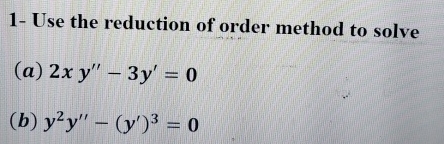 Solved 1- ﻿Use the reduction of order method to | Chegg.com