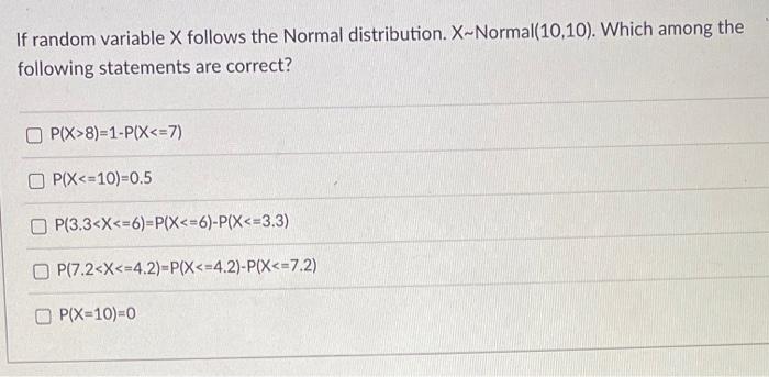 Solved If random variable X follows the Normal distribution. | Chegg.com