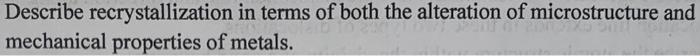 Solved Describe recrystallization in terms of both the | Chegg.com