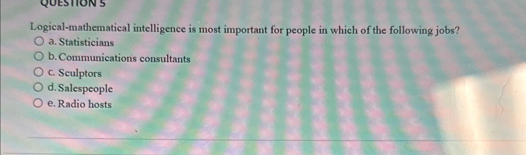 Solved Logical-mathematical intelligence is most important | Chegg.com