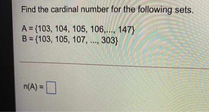 Solved Find the cardinal number for the following sets. A = | Chegg.com