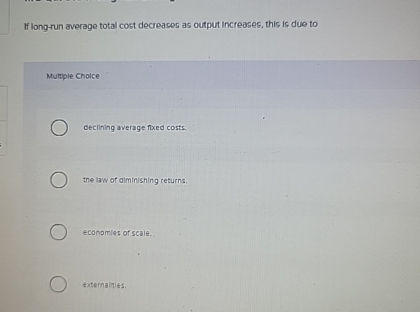 Solved If long-run average total cost decreases as output | Chegg.com