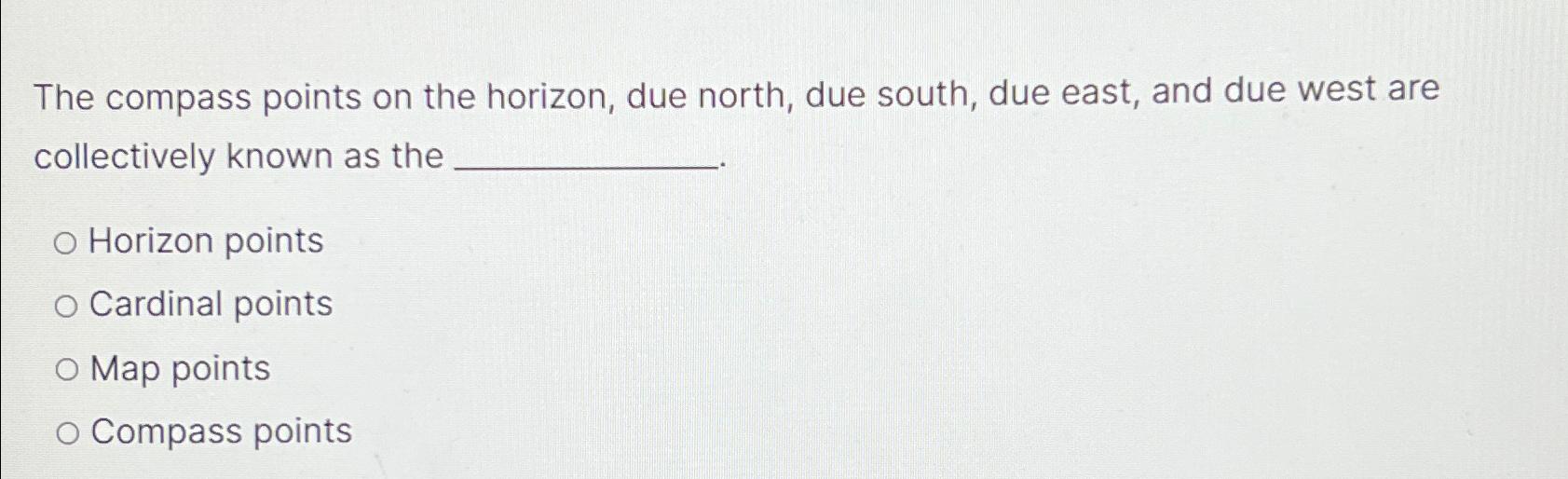 Solved The compass points on the horizon, due north, due | Chegg.com