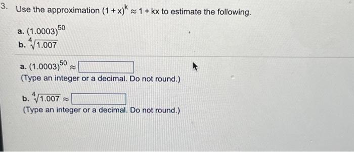 Solved Use the approximation (1+x)k≈1+kx to estimate the | Chegg.com