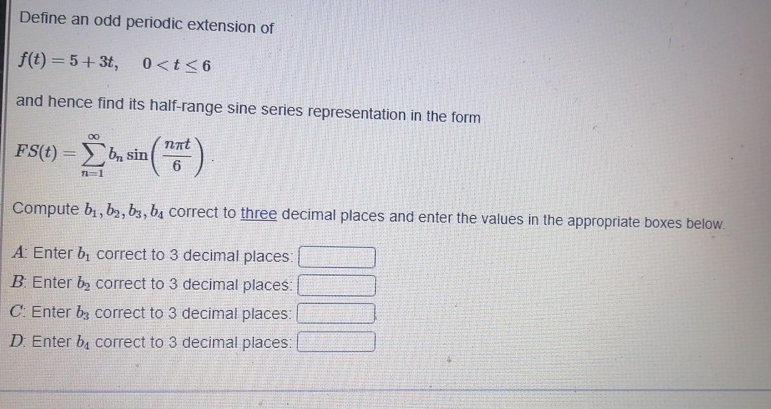 Solved Define an odd periodic extension of f(t)=5+3t, 0 | Chegg.com