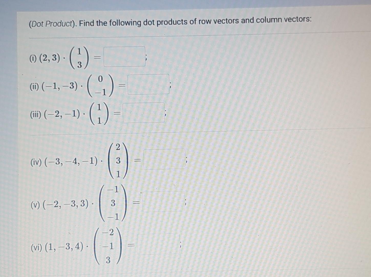 Solved (Dot Product). Find the following dot products of row | Chegg.com