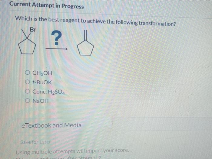 Solved Current Attempt in Progress Which is the best reagent | Chegg.com