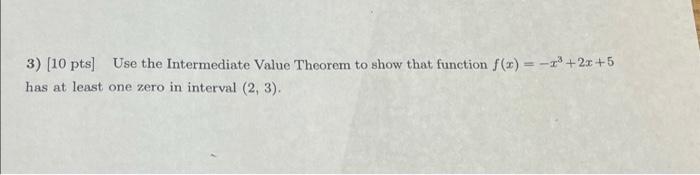 Solved 3) (10 pts] Use the Intermediate Value Theorem to | Chegg.com