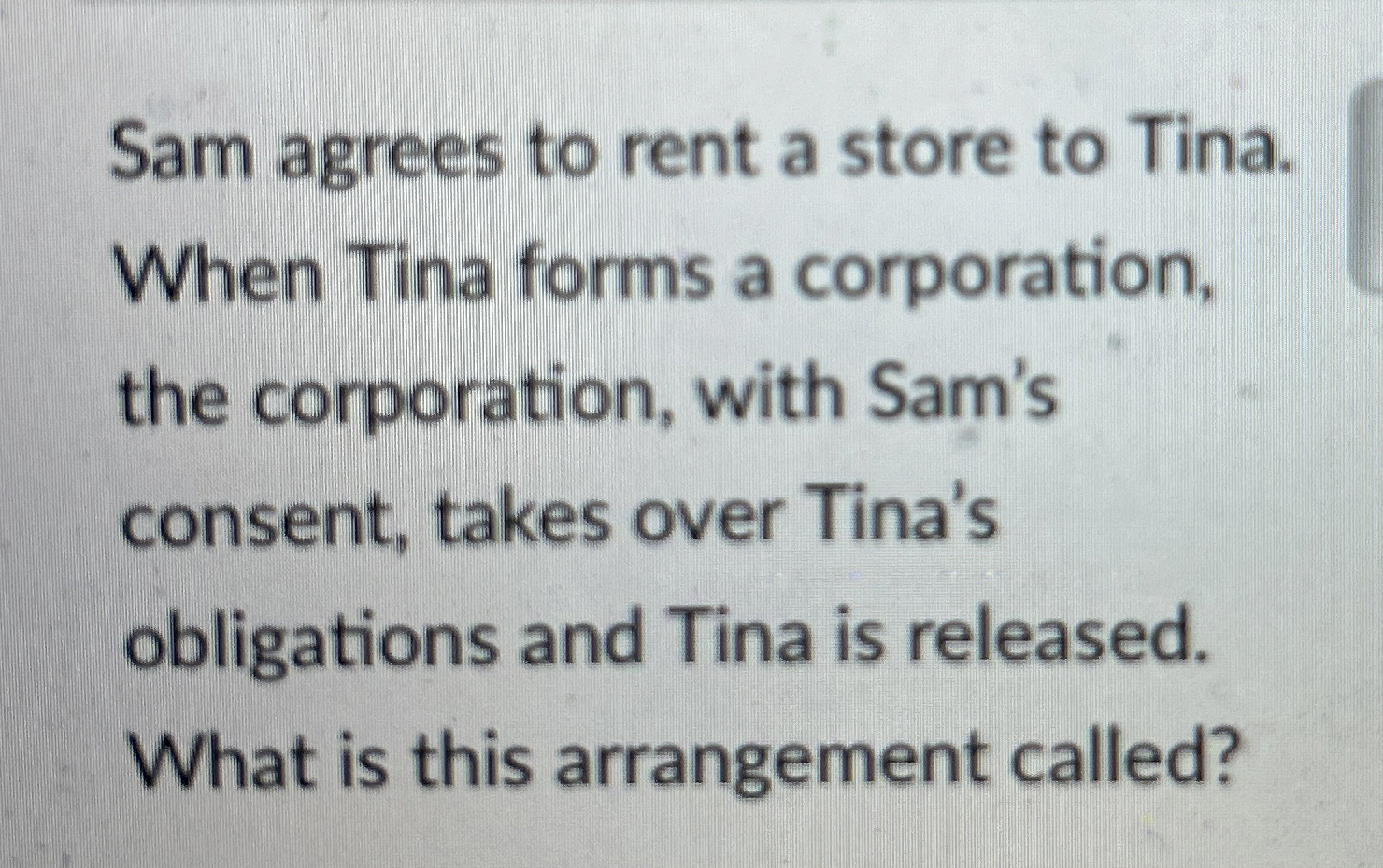 Solved Sam agrees to rent a store to Tina. When Tina forms a | Chegg.com