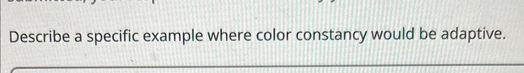 Solved Describe a specific example where color constancy | Chegg.com
