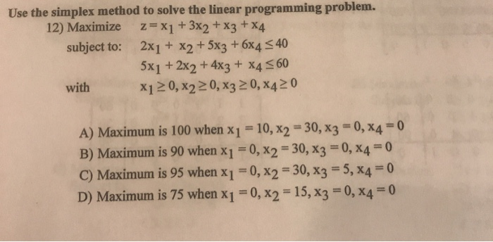 Solved Use the simplex method to solve the linear | Chegg.com