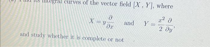 Solved curves of the vector field [X,Y], where X=y∂x∂ and | Chegg.com