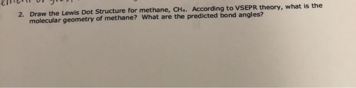 Solved 2. Draw the Lewis Dot Structure for methane, CH. | Chegg.com