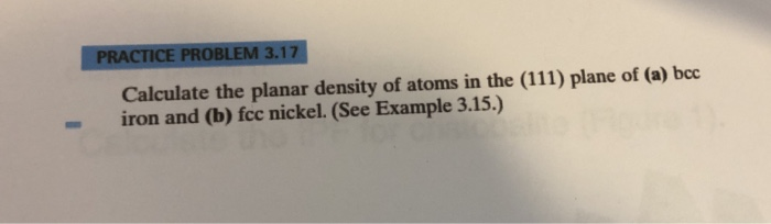 Solved PRACTICE PROBLEM 3.17 Calculate the planar density of | Chegg.com