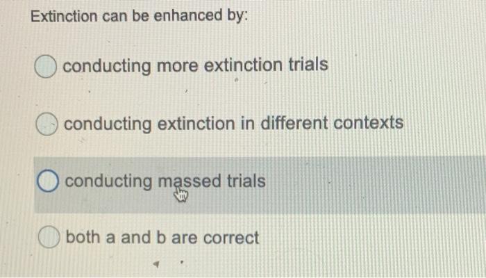 Solved Extinction can be enhanced by: conducting more | Chegg.com
