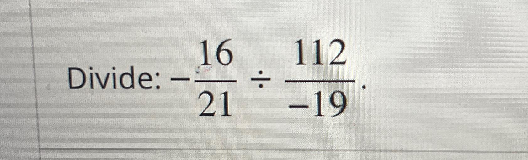 Solved Divide: -1621÷112-19. | Chegg.com