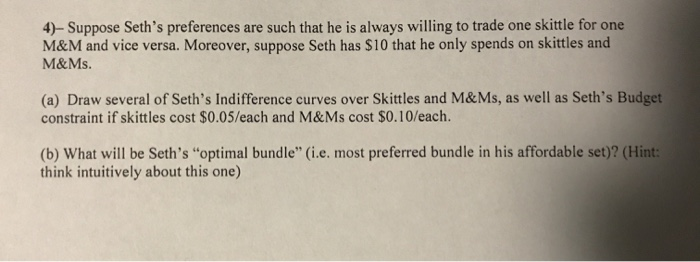 Solved 4)-Suppose Seth's preferences are such that he is | Chegg.com