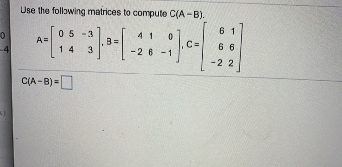 Solved Use the following matrices to compute 6A - 2B. 04 -2 | Chegg.com