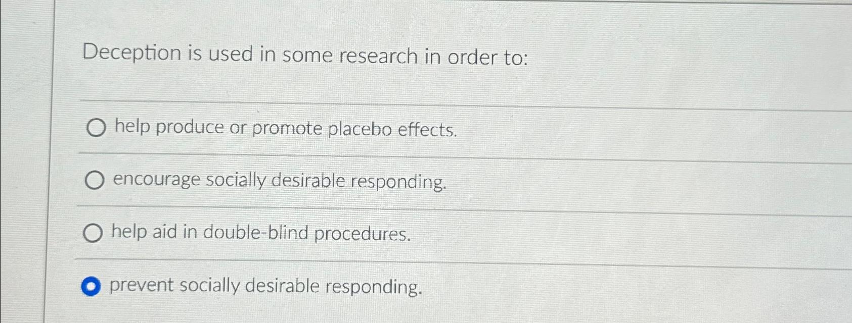 Solved Deception is used in some research in order to:help | Chegg.com