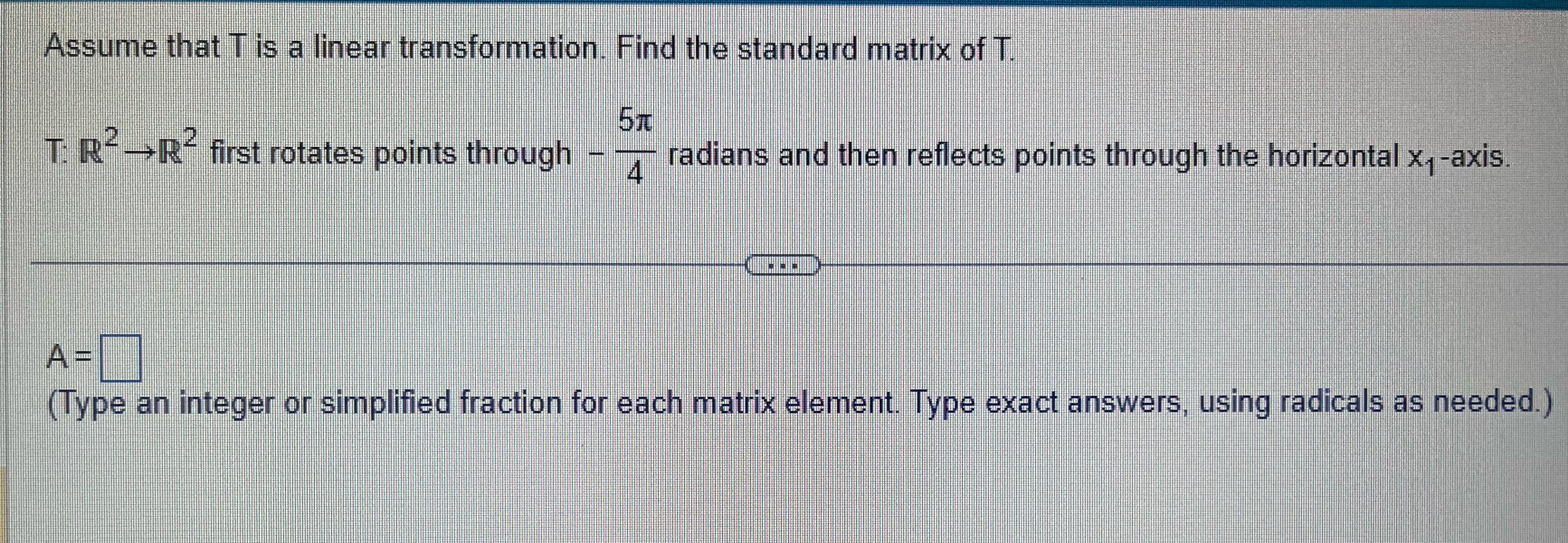 Solved Assume that T ﻿is a linear transformation. Find the | Chegg.com