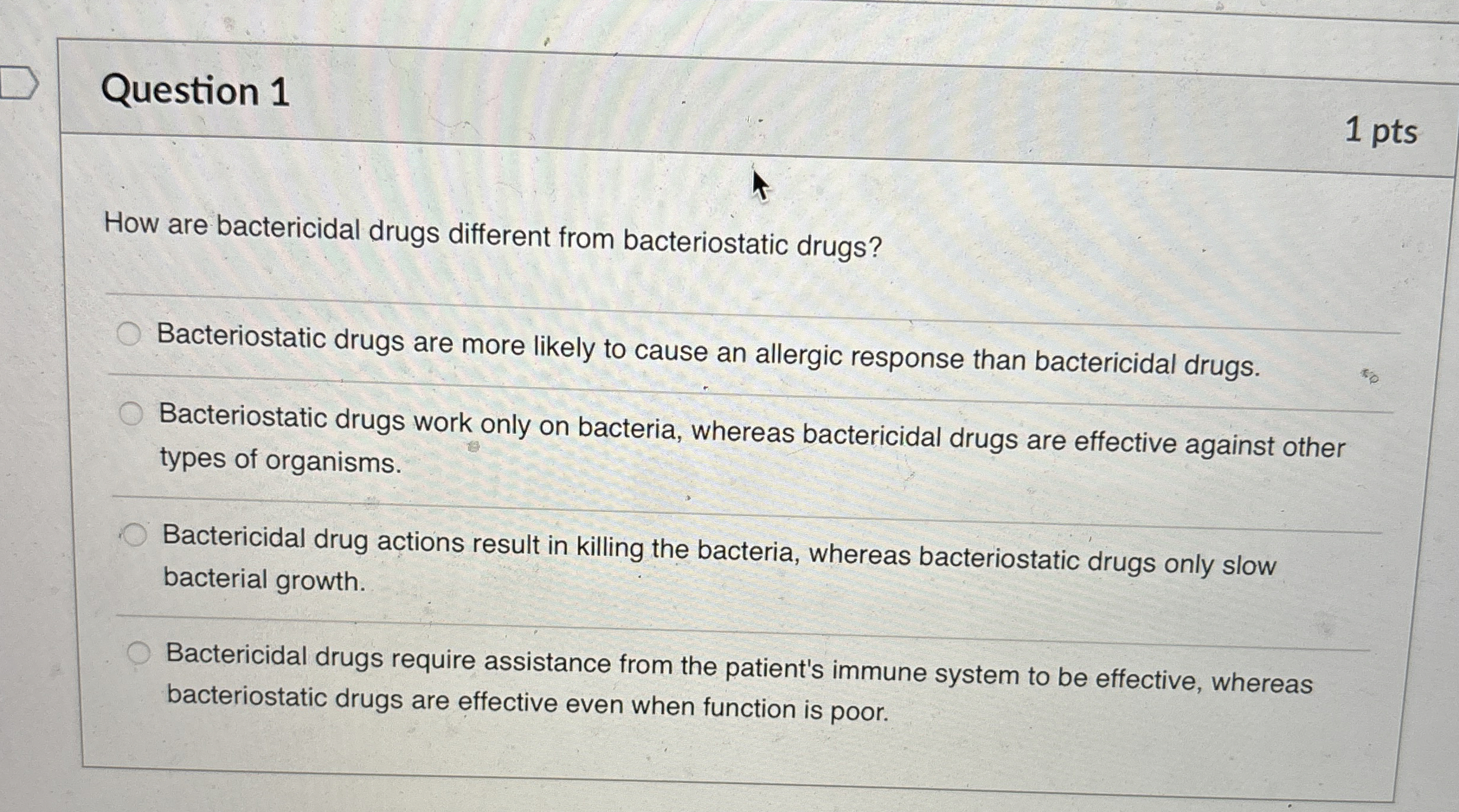 Solved Question 11 ﻿ptsHow are bactericidal drugs different | Chegg.com