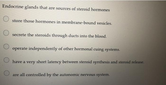 Solved Endocrine glands that are sources of steroid hormones | Chegg.com