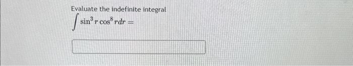 Solved Evaluate the indefinite integral \\[ \\int \\sin ^{3} | Chegg.com