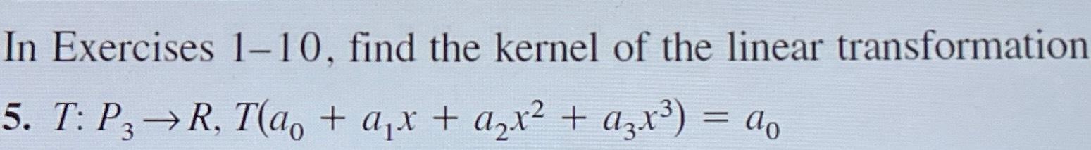 Solved In Exercises 1-10, ﻿find the kernel of the linear | Chegg.com
