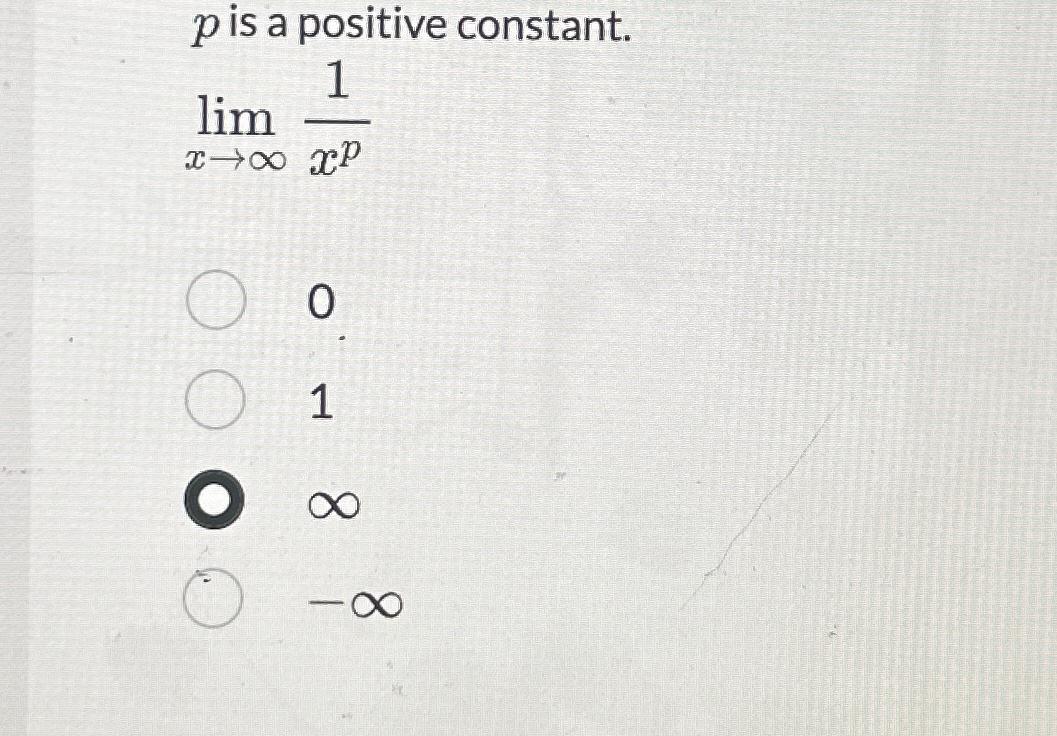 Solved p ﻿is a positive constant.limx→∞1xp01∞-∞ | Chegg.com