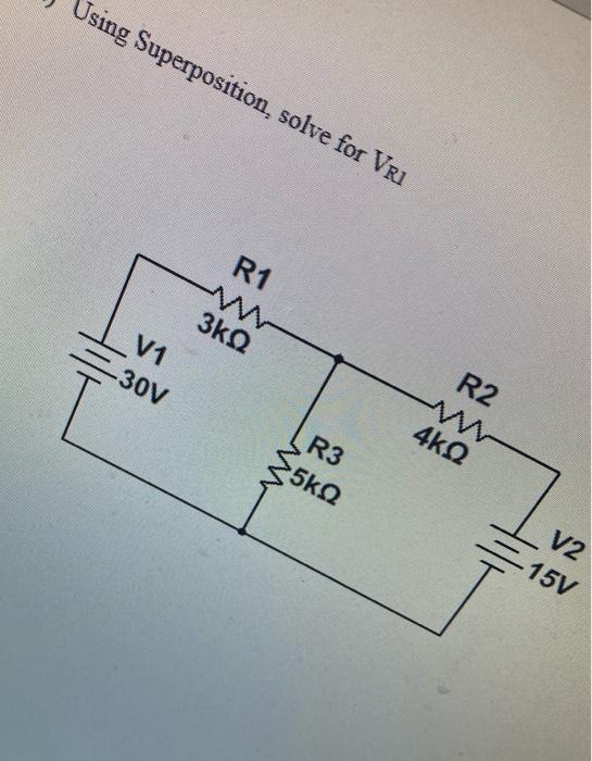 Solved Using Superposition, solve for Vri R1 -Μν 3kΩ V1 -30V | Chegg.com