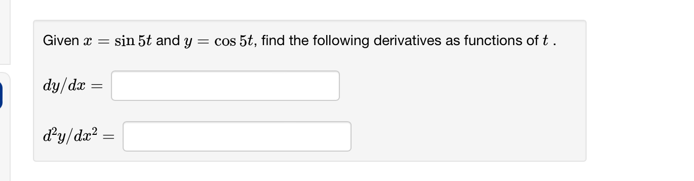Solved Given x=sin5t ﻿and y=cos5t, ﻿find the following | Chegg.com
