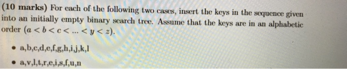 (Solved) : 10 Marks Following Two Cases Insert Keys Sequence Given ... (Solved) : 10 Marks Following Two Cases Insert Keys Sequence Given ...
