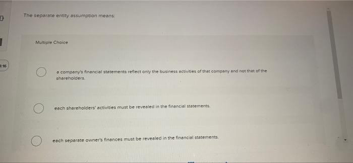 Solved 1 The separate entity assumption means Multiple | Chegg.com