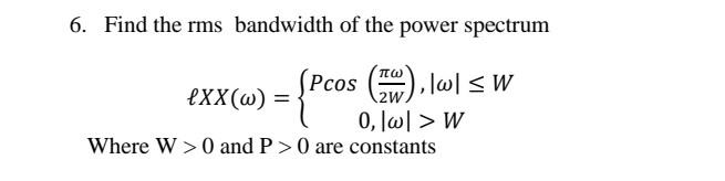Solved 6. Find the rms bandwidth of the power spectrum | Chegg.com