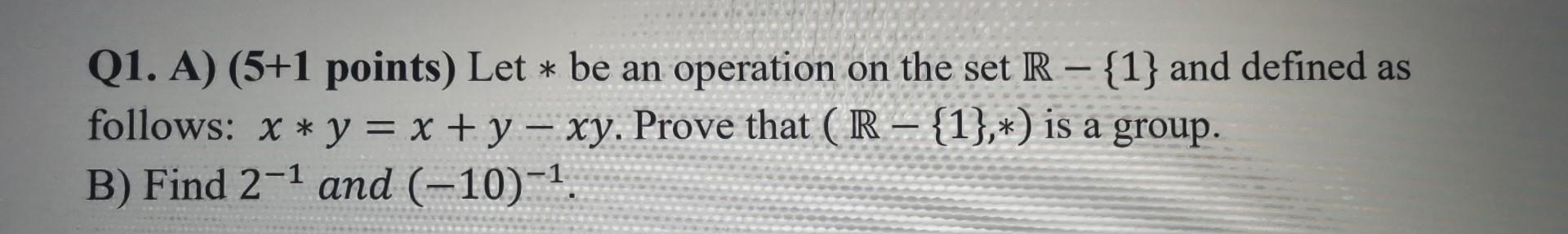 Solved Q1. A) (5+1 points) Let ∗ be an operation on the set | Chegg.com